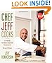 Chef Jeff Cooks: In the Kitchen with America's Inspirational New ...