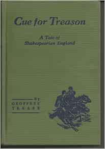 Cue for Treason: A Tale of Shakespearian England: Geoffrey Trease, L. F ...