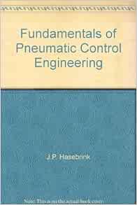 Pneumatics: Fundamentals of Pneumatic Control Engineering (Text Book ...