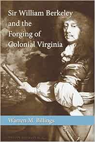 Sir William Berkeley and the Forging of Colonial Virginia (Southern ...
