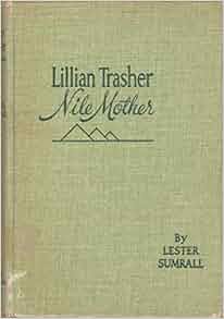 Lillian Trasher;: The Nile mother: Lester Frank Sumrall: Amazon.com: Books