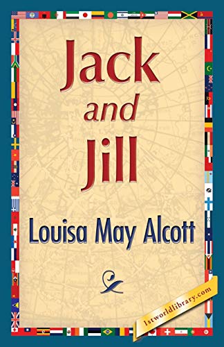 Jack and Jill: Alcott, Louisa May, 1st World Publishing: 9781421849812 ...