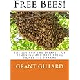 Free Bees!: The Joy and the Insanity of Removing and Retrieving Honey ...