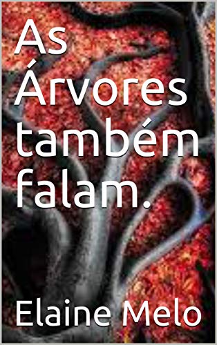 As Árvores também falam. - eBook, Resumo, Ler Online e PDF - por Melo ...