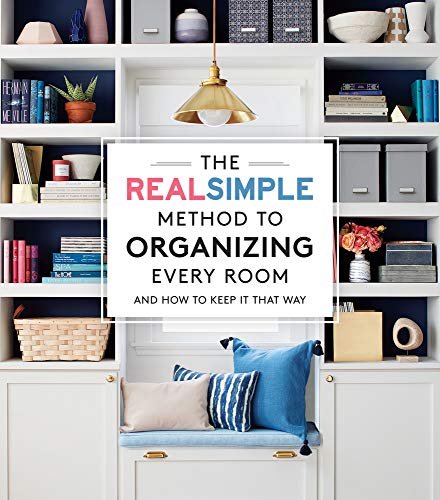 The Real Simple Method to Organizing Every Room: And How To Keep It ...