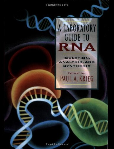 A Laboratory Guide to RNA: Isolation, Analysis, and Synthesis ...