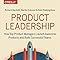 Amazon.com: Product Leadership: How Top Product Managers Launch Awesome ...