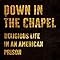 Down in the Chapel: Religious Life in an American Prison: Dubler ...