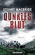 Blut und Knochen: Thriller Detective Sergeant Logan McRae, Band 4: Amazon.de: Stuart MacBride ...