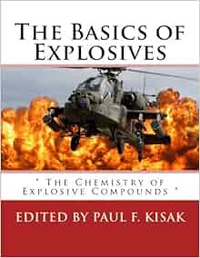 The Basics of Explosives: " The Chemistry of Explosive Compounds " (Volume 2): 9781539447702 ...