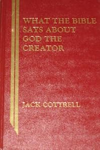 What the Bible Says about God the... book by Jack W. Cottrell