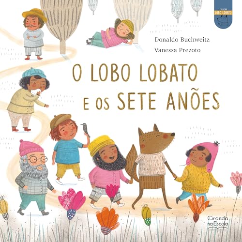 O lobo Lobato e os sete anões (Lobo Lobato - Recontando os clássicos ...