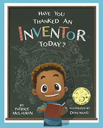 Have You Thanked an Inventor Today?: McLaurin, Patrice, Wang, Dian ...
