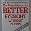 The Bates Method for Better Eyesight Without Glasses: William H. Bates ...