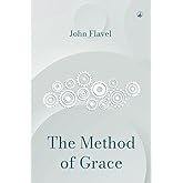 The Method of Grace in the Gospel Redemption: Flavel, John ...
