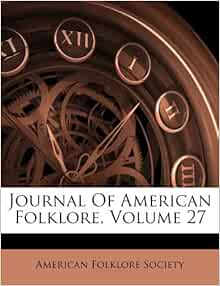 Journal Of American Folklore, Volume 27: Society, American Folklore ...