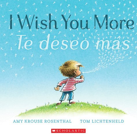 Te deseo más (I Wish You More): Amy Krouse Rosenthal, Tom Lichtenheld ...