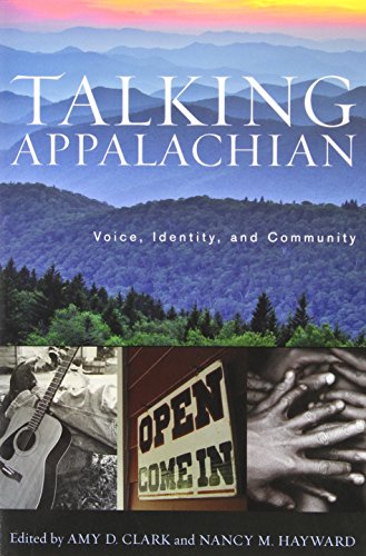 Talking Appalachian: Voice, Identity, and Community: Clark, Amy D ...
