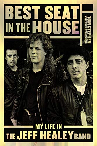 Best Seat in the House: My Life in the Jeff Healey Band: Stephen, Tom ...
