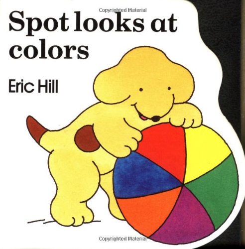 Amazon.com: Spot Looks at Colors: 9780399213496: Hill, Eric: Books