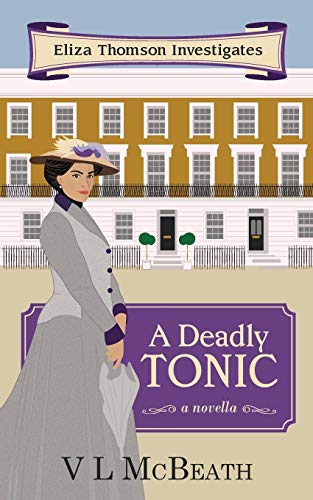 A Deadly Tonic: Eliza Thomson Investigates (Book 1): McBeath, VL ...