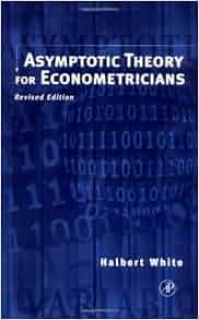 Asymptotic Theory for Econometricians: Revised Edition (Economic Theory, Econometrics, and ...