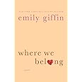 Where We Belong: A Novel : Giffin, Emily: Amazon.ca: Books
