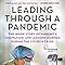 Leading Through a Pandemic: The Inside Story of Humanity, Innovation ...