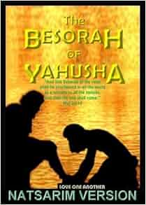 Besorah Of Yahusha Natsarim Version Paperback August 30, 2013: Amazon ...
