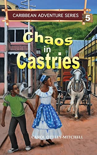 Chaos in Castries: Caribbean Adventure Series Book 5: Ottley-Mitchell ...