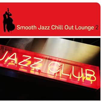 Smooth Jazz Chill Out Lounge (2) by Various artists on Amazon Music ...