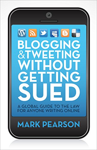 Blogging & Tweeting Without Getting Sued: A Global Guide to the Law for ...