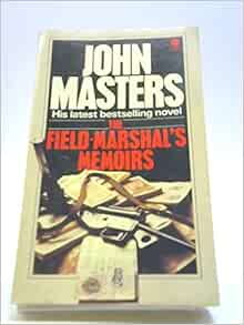 The Field-Marshal's Memoirs: John Masters: 9780722104088: Amazon.com: Books