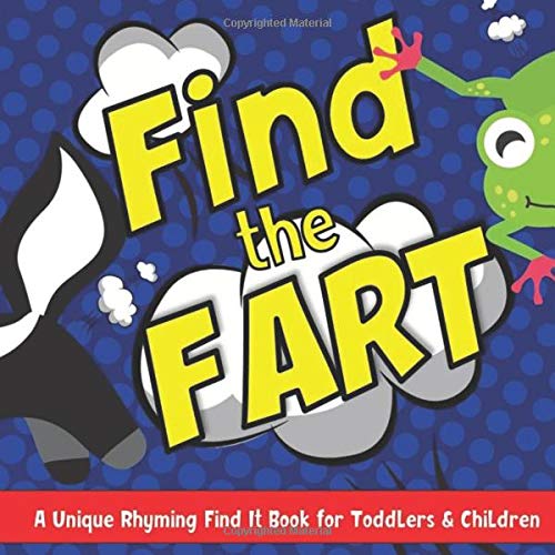 Find The Fart: A Unique Rhyming Find It Book For Toddlers & Children ...