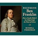 Becoming Ben Franklin: How a Candle-Maker's Son Helped Light the Flame ...
