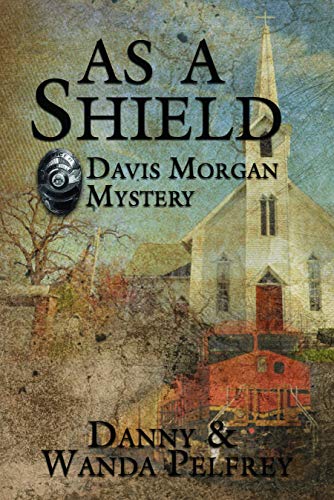 As A Shield: Davis Morgan Mystery (A Davis Morgan Mystery): Pelfrey ...