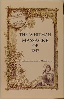 Amazon.com: The Whitman Massacre of 1847 (9780877706120): Catherine ...