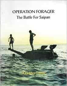 Operation Forager: The Battle for Saipan - A Golden Tribute ...