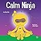 Calm Ninja: A Children’s Book About Calming Your Anxiety Featuring the ...