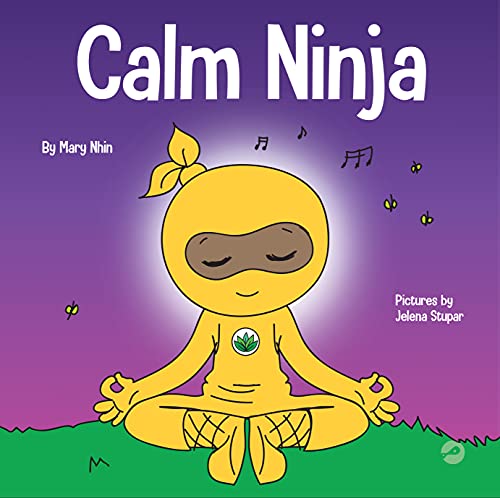 Calm Ninja: A Children’s Book About Calming Your Anxiety Featuring the ...