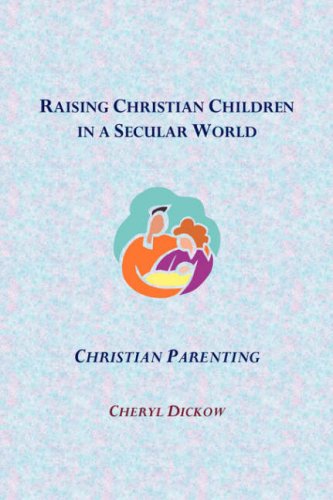 Raising Christian Children in a Secular World: Christian Parenting ...