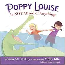 Poppy Louise is Not Afraid of Anything: Jenna McCarthy, Molly Idle ...