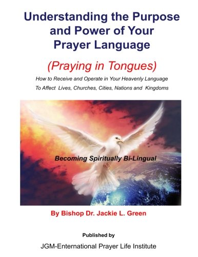 Understanding the Purpose and Power of Your Prayer Language: How to ...