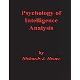 The Psychology of Intelligence Analysis: Heuer, Richard J ...
