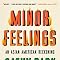 Amazon.com: Minor Feelings: An Asian American Reckoning (9781984820365 ...