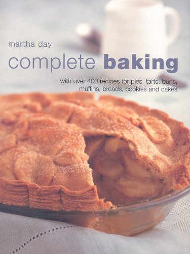 Complete Baking: With Over 400 Recipes for Pies, Tarts, Buns, Muffins ...