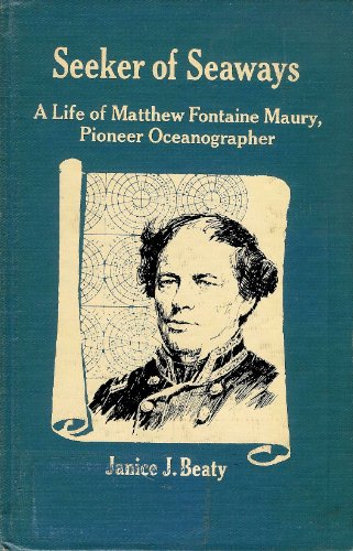 Seeker of Seaways: A Life of Matthew Fontaine Maury, Pioneer ...