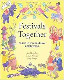 Festivals Together: Guide to Multicultural Celebration (Festivals and ...