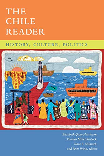 The Chile Reader: History, Culture, Politics (The Latin America Readers ...