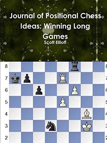 Journal of Positional Chess Ideas: Winning Long Games: Elliott, Scott ...